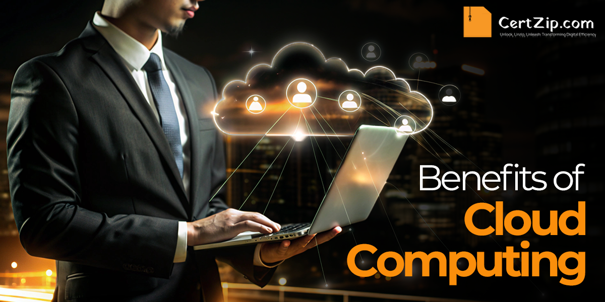 What are the Benefits of Cloud Computing-CertZip